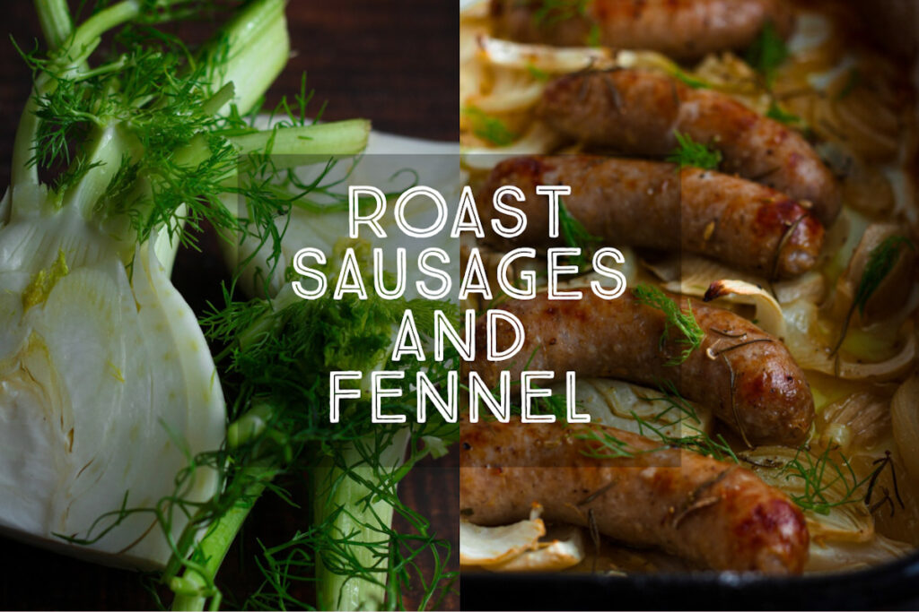 How to cook Italian Roast Sausages and Fennel - Days of Jay